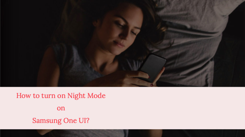 How to turn on Night Mode on Samsung One UI? - TechDotMatrix