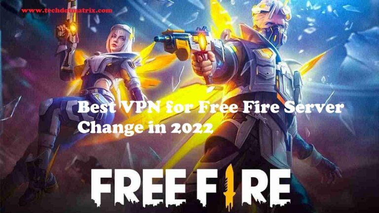 Top 6 VPNs for Free Fire Server Change in 2022 - TechDotMatrix