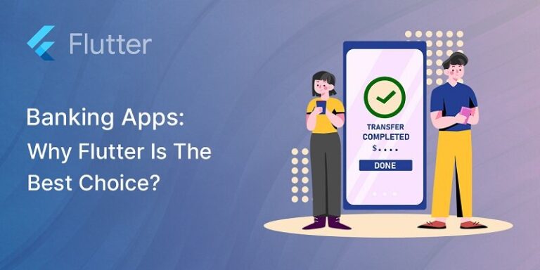 Why Flutter Is The Best Choice For Banking App Development - TechDotMatrix